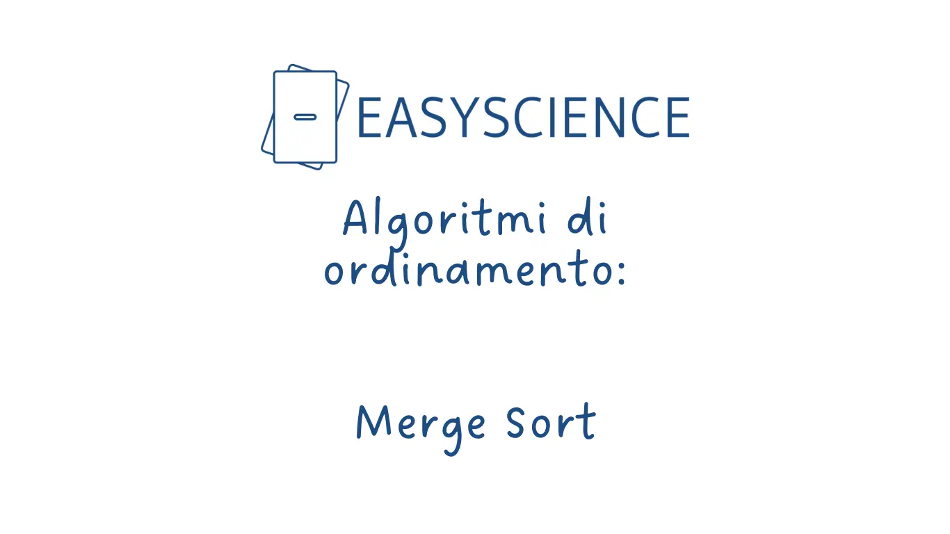 Merge Sort: introduzione ed esempio in Java - EasyScience